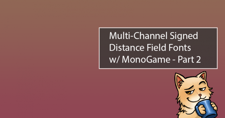 Multi-Channel Signed Distance Field Fonts w/ MonoGame - Part 2